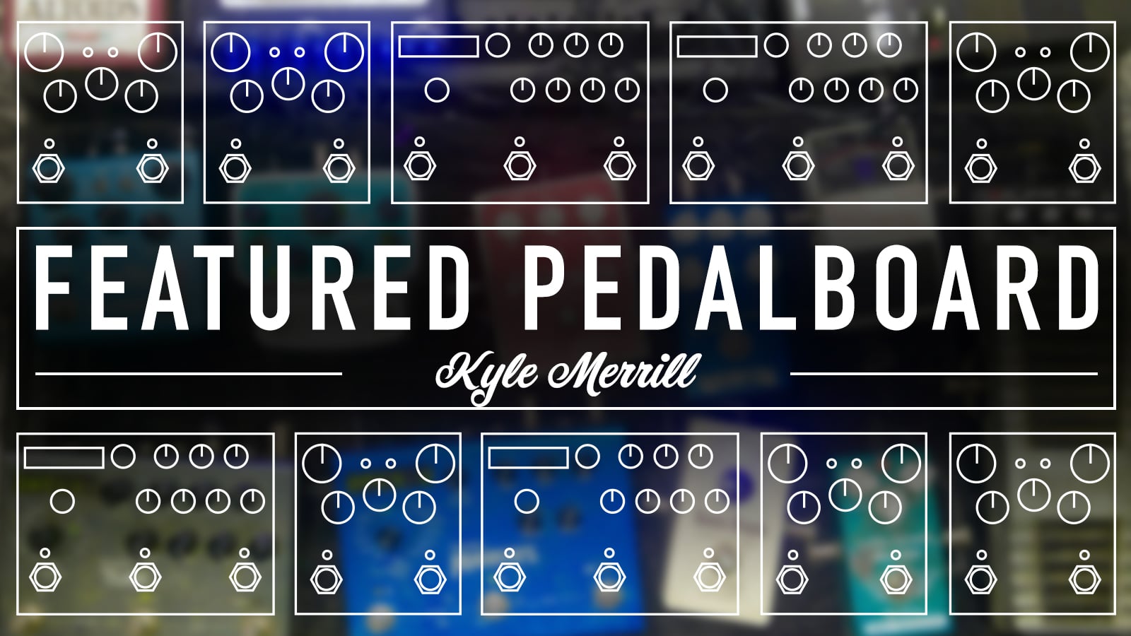 Pedalboard Feature: Kyle Merrill of Brothers Gow - Strymon